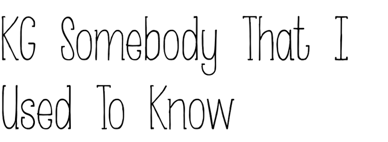 KG Somebody That I Used To Know in use - Fonts In Use