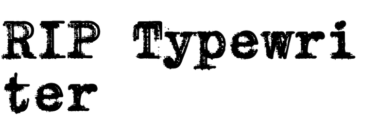 RIP Typewriter in use - Fonts In Use