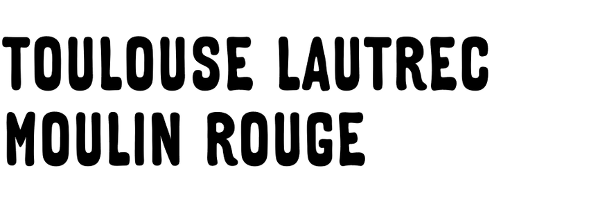 Toulouse Lautrec Moulin Rouge in use - Fonts In Use
